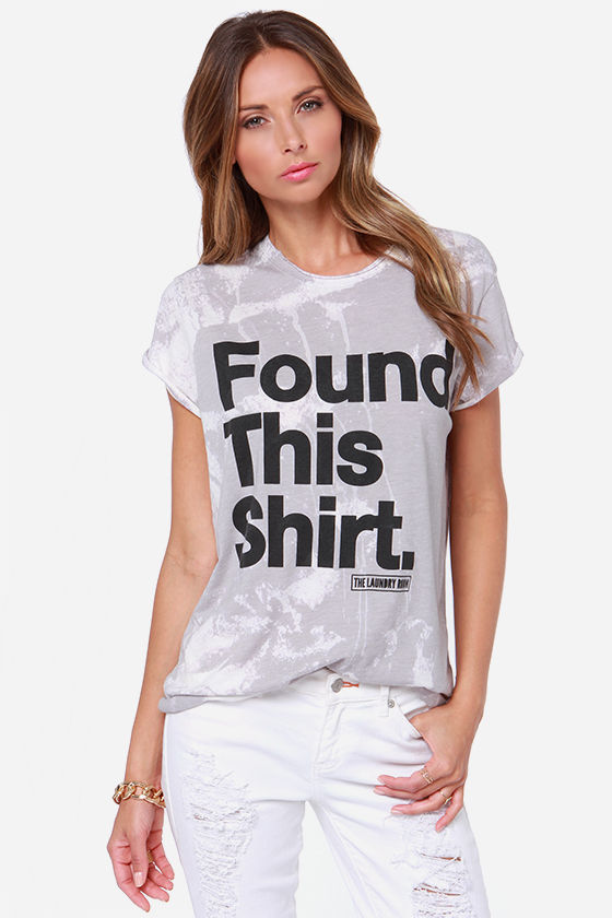 Laundry Room Found This Shirt - Light Grey Tee - Graphic Tee - $73.00